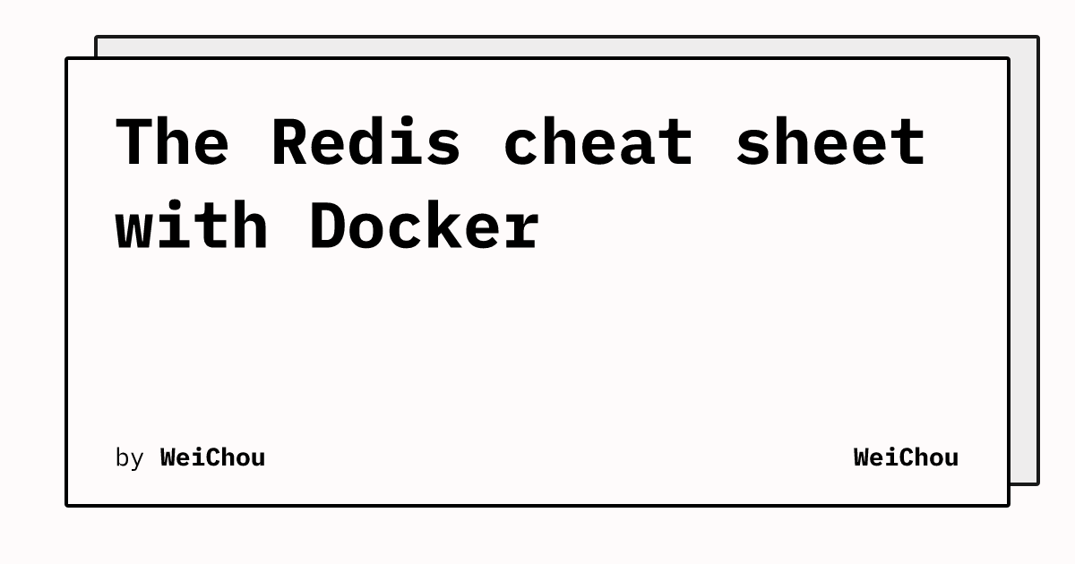 The Redis cheat sheet with Docker | WeiChou